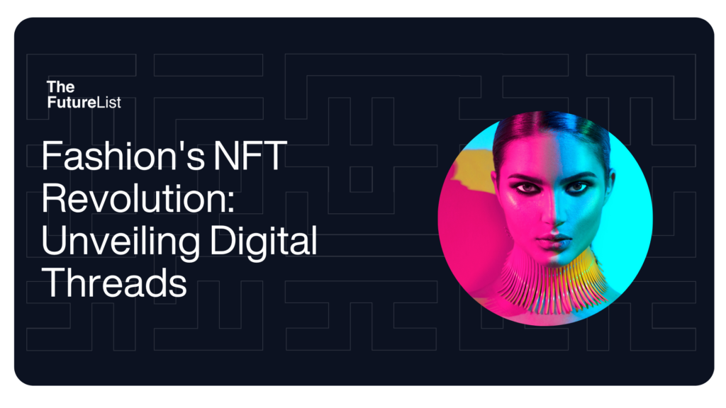 Fashion's NFT Revolution: Unveiling Digital Threads - The FutureList ... Fashion's NFT Revolution: Unveiling Digital Threads - The FutureList ...