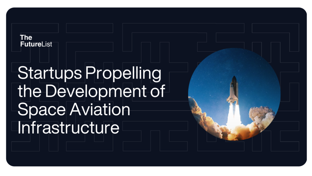 Emerging Startups Propelling the Development of Space Aviation ...