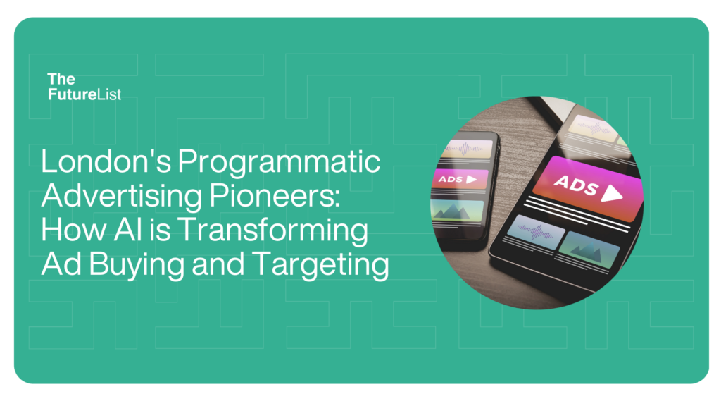 London's Programmatic Advertising Pioneers: How AI is Transforming Ad ...