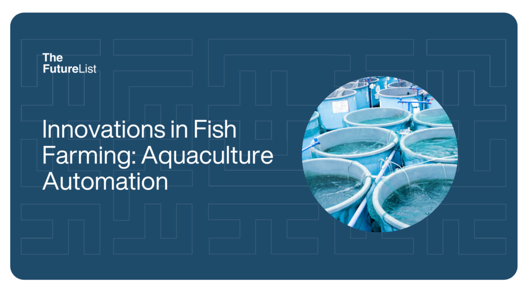 Innovations in Fish Farming: Aquaculture Automation - The FutureList ...