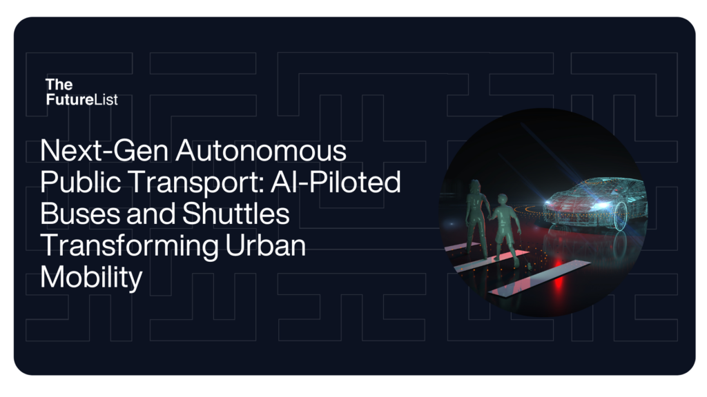 Next-Gen Autonomous Public Transport: AI-Piloted Buses and Shuttles Transforming Urban Mobility ...