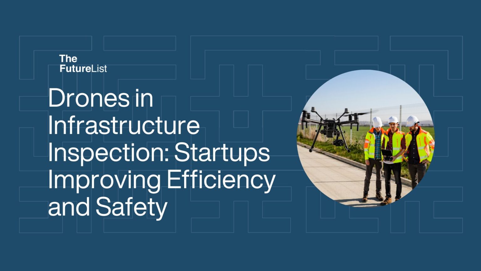 Drones in Infrastructure Inspection: Startups Improving Efficiency and ...