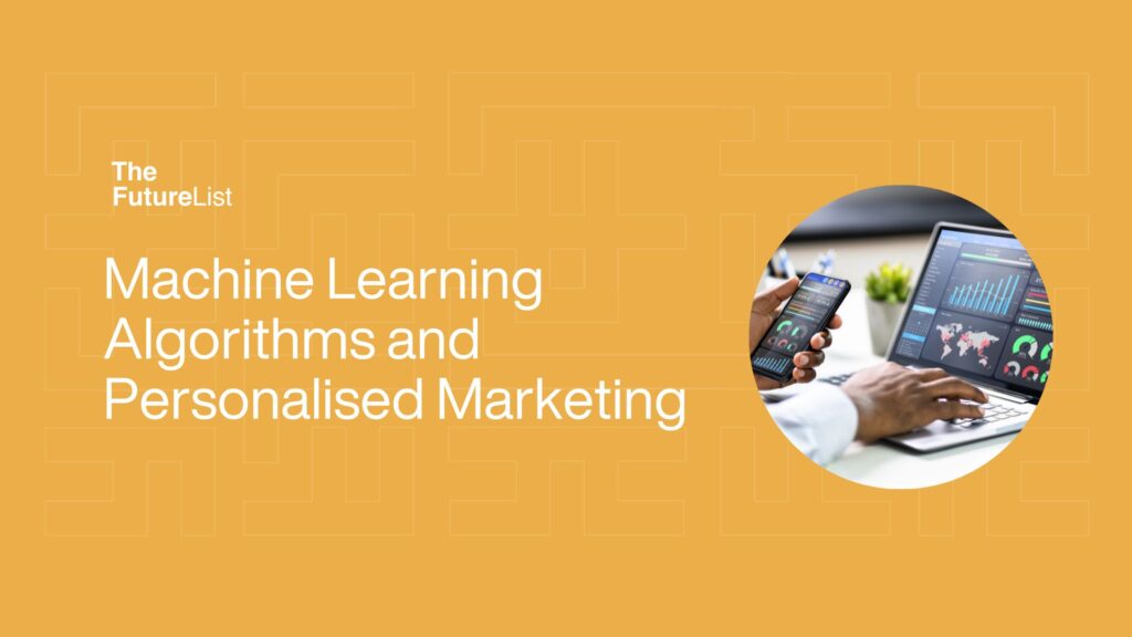 Machine Learning Algorithms and Personalised Marketing - The FutureList ...