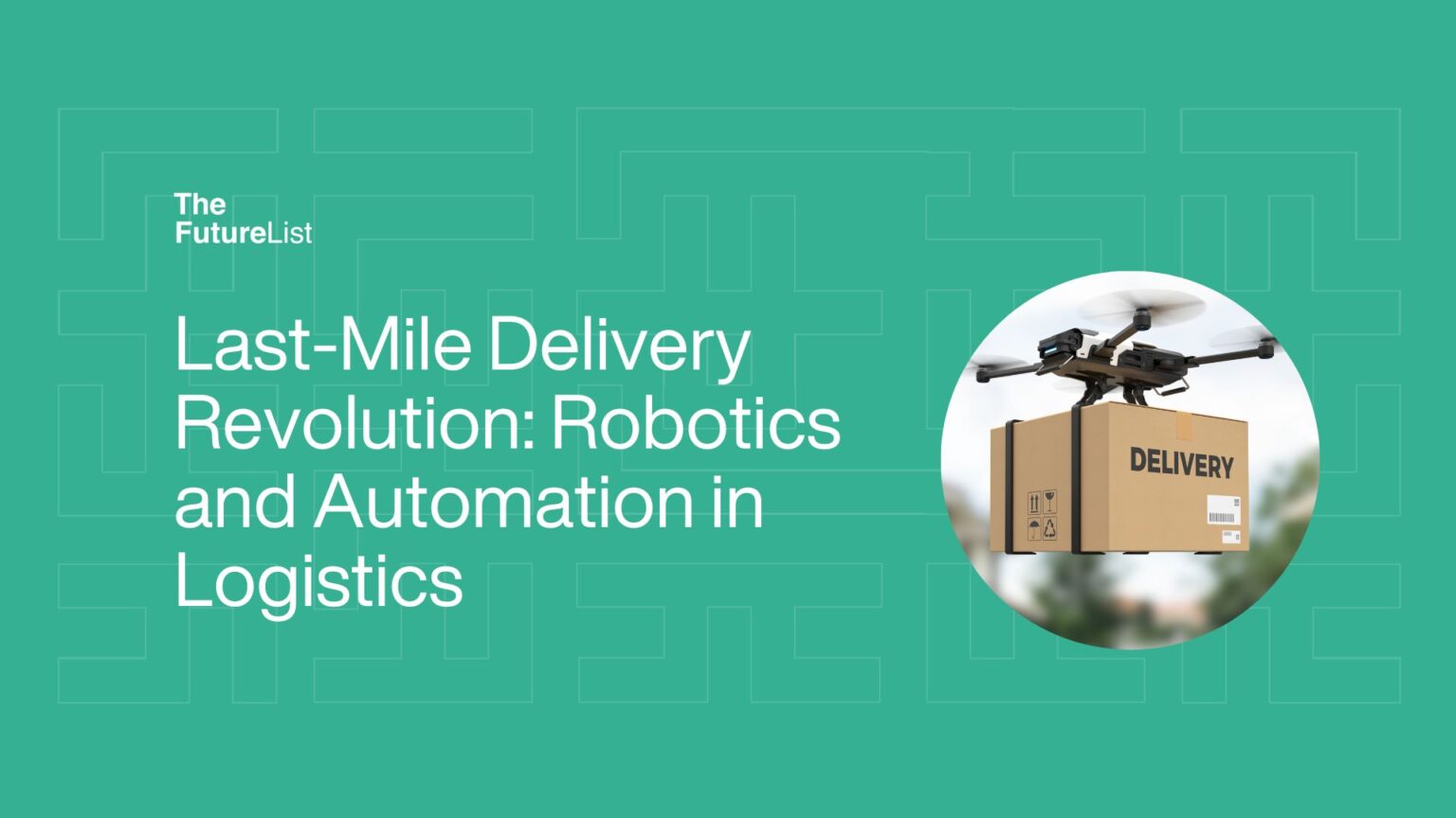 Last-Mile Delivery Revolution: Robotics and Automation in Logistics ...
