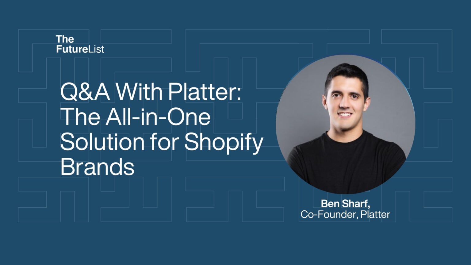 Q&A With Platter: The All-in-One Solution for Shopify Brands - The ...