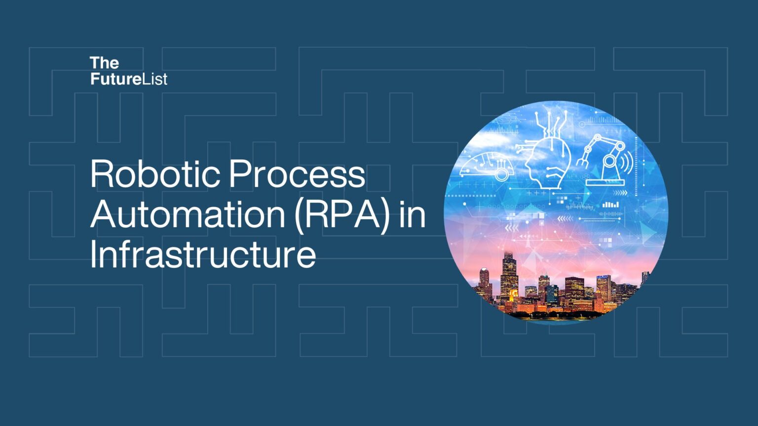 Robotic Process Automation (RPA) in Infrastructure - The FutureList ...