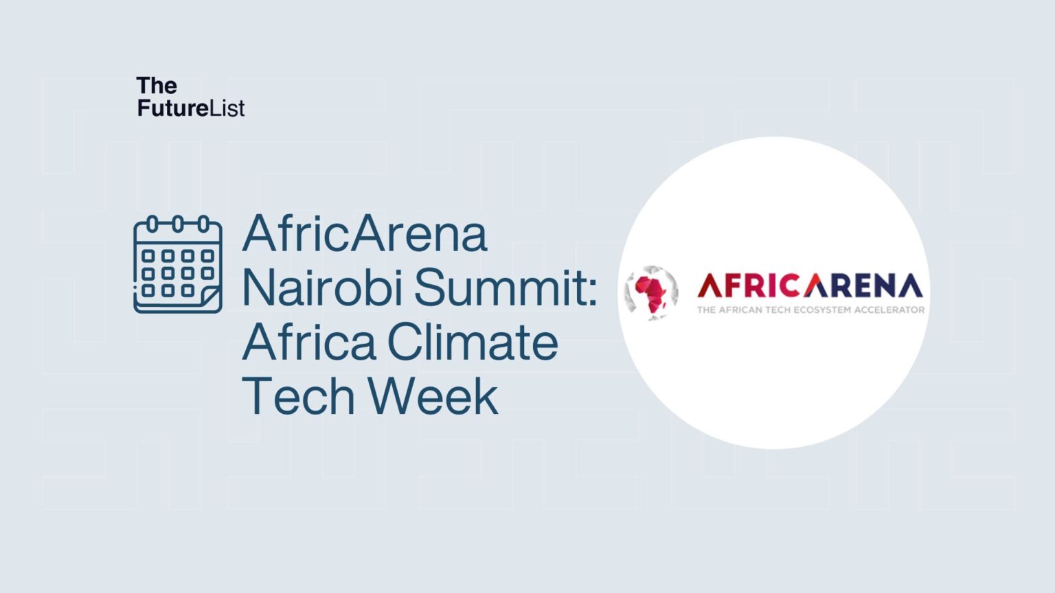 AfricArena Nairobi Summit: Africa Climate Tech Week - The FutureList ...