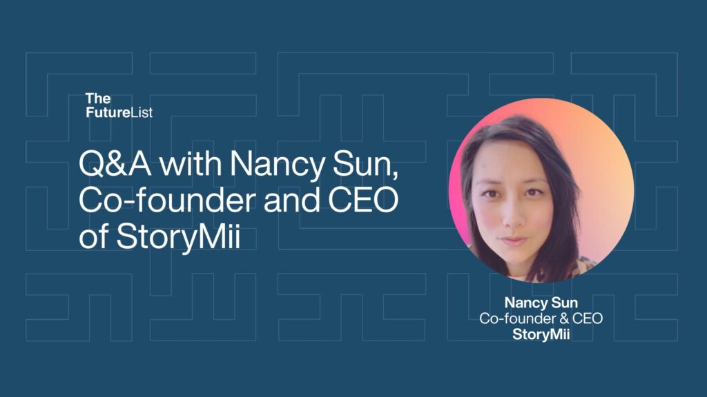 Q&A with Nancy Sun, Co-founder and CEO of StoryMii - The FutureList ...