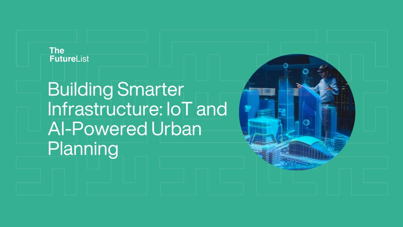 Building Smarter Infrastructure: IoT and AI-Powered Urban Planning ...