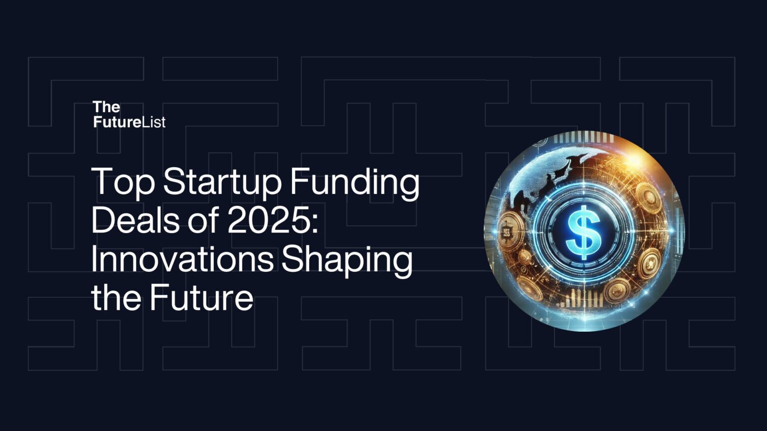 Top Startup Funding Deals of 2025: Innovations Shaping the Future - The ...