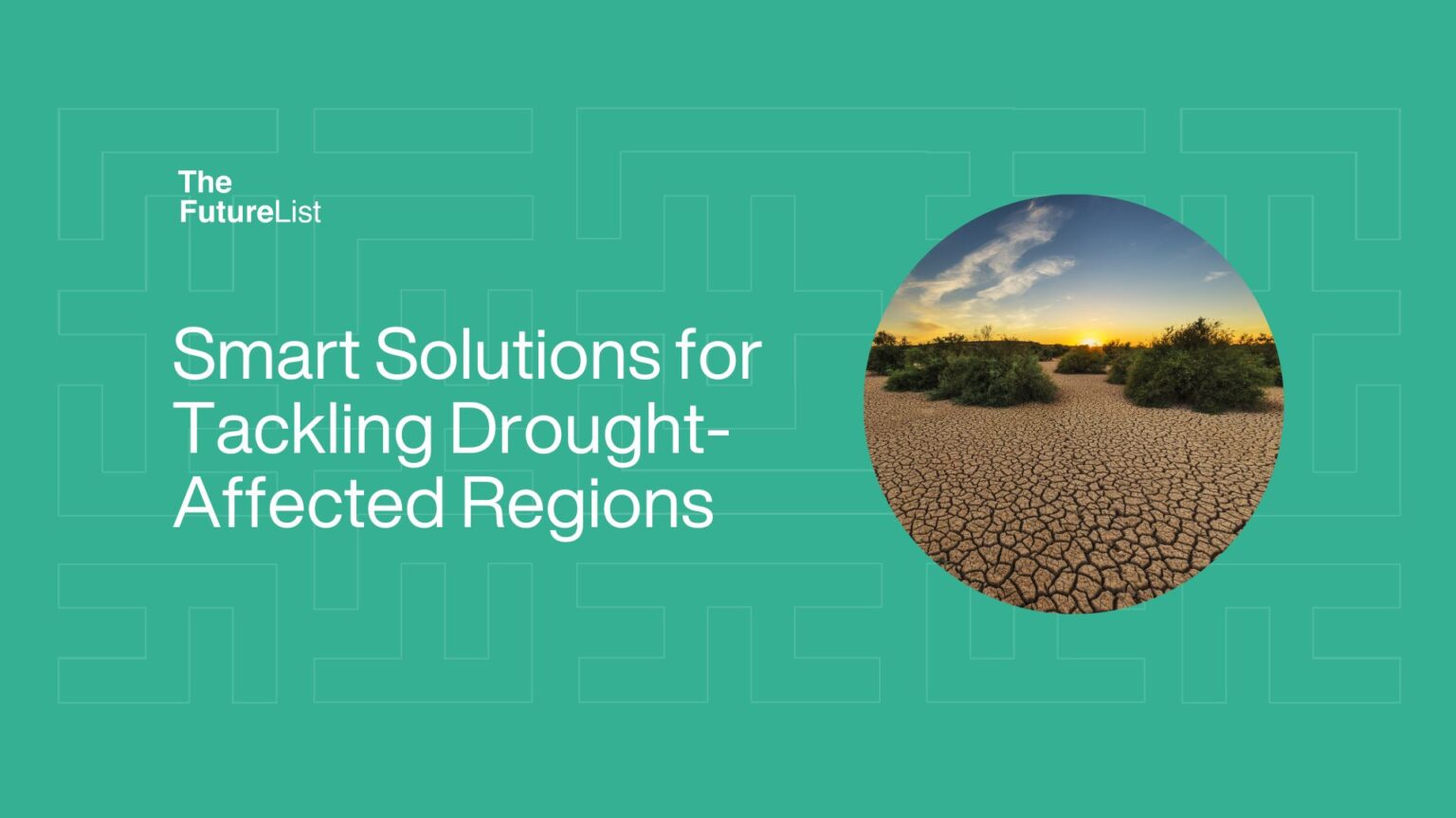 Smart Solutions for Tackling Drought-Affected Regions - The FutureList ...
