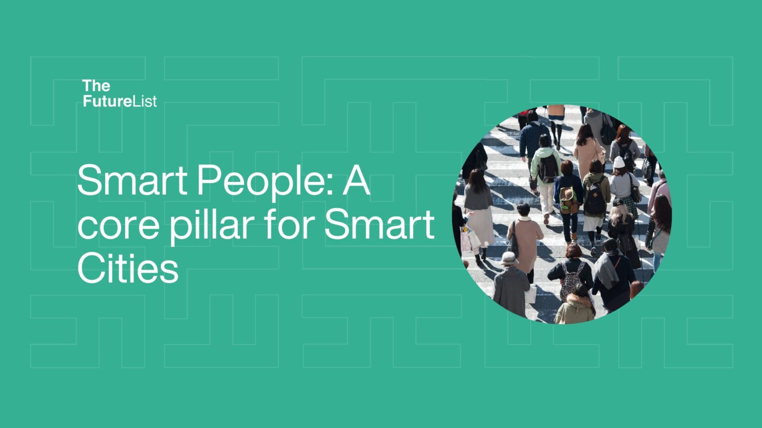 Smart People: A core pillar for Smart Cities - The FutureList - Step ...
