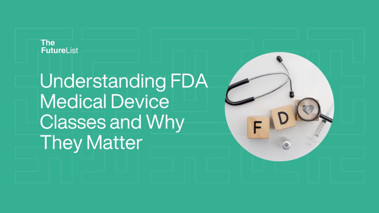 Understanding FDA Medical Device Classes and Why They Matter - The ...